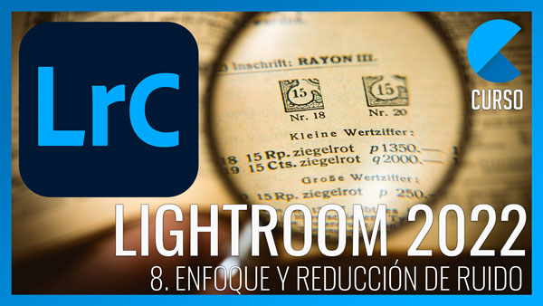 CAPÍTULO 8. ENFOQUE Y REDUCCIÓN DE RUIDO EN LIGHTROOM - ProcessingRAW