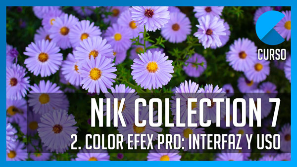 NIK COLLECTION 7. CAPÍTULO 2. COLOR EFEX PRO: INTERFAZ Y USO - ProcessingRAW